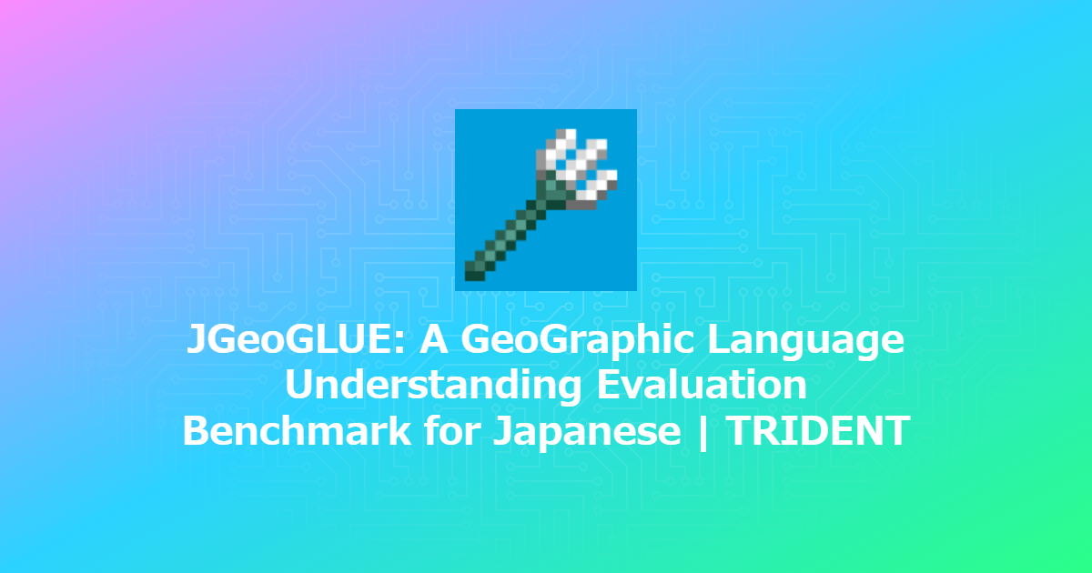 JGeoGLUE: A GeoGraphic Language Understanding Evaluation Benchmark for ...